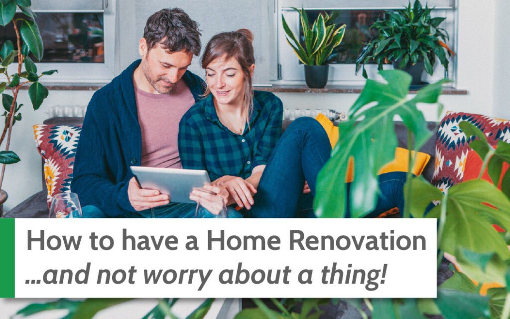 NATION | How To Have A Home Renovation And Not Worry About A Thing ...
